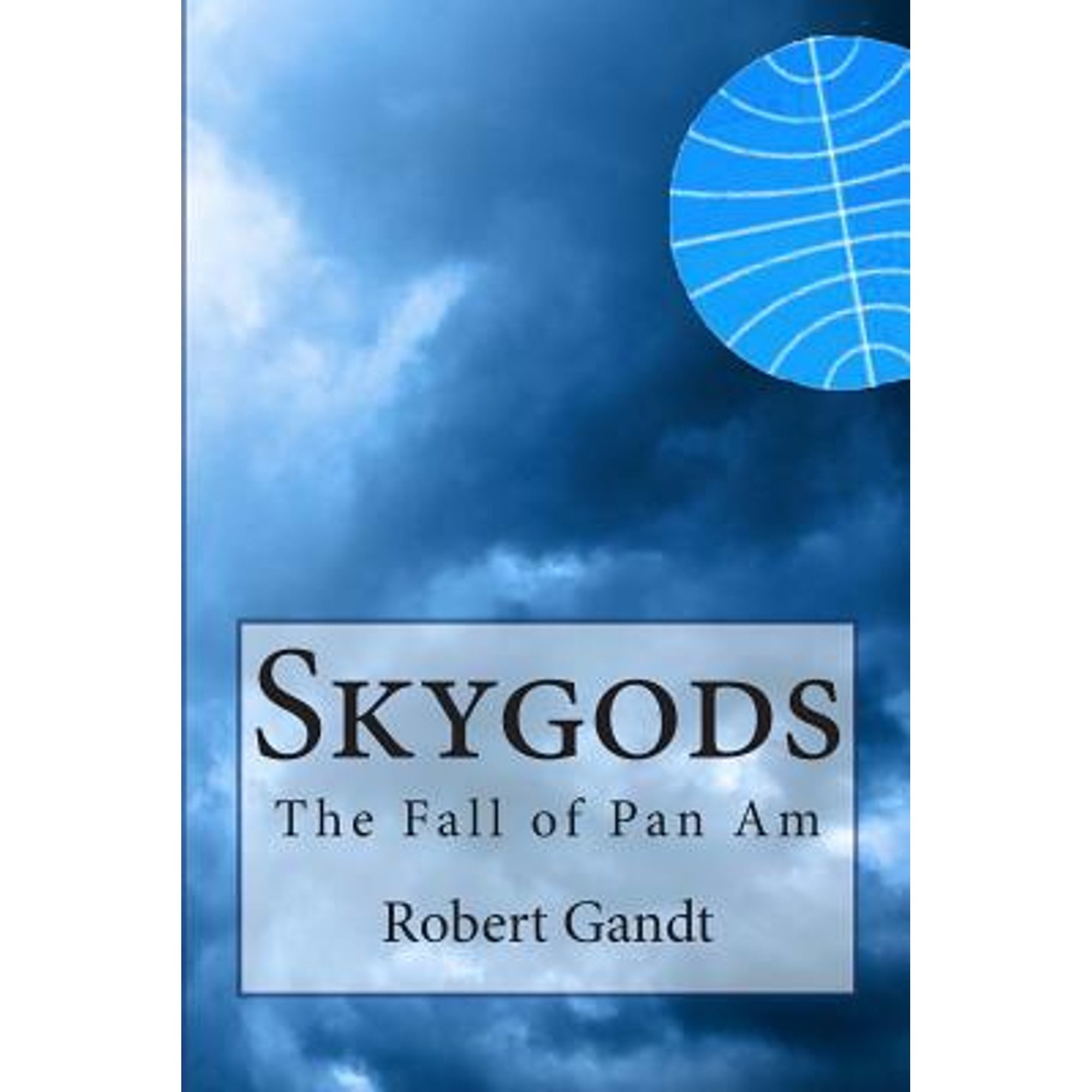 Pre-Owned Skygods: The Fall of Pan Am (Paperback) by Robert Gandt ...