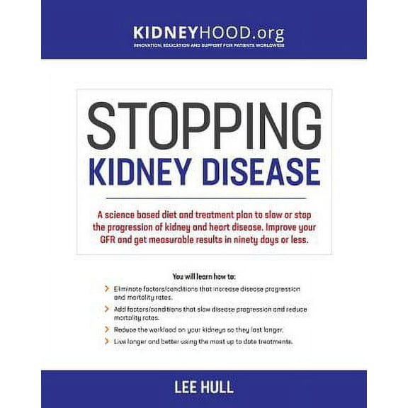 What You Must Know about Kidney Disease: A Practical Guide to Using ...