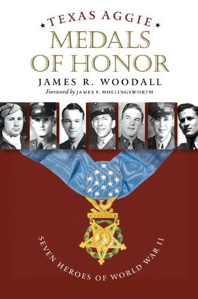 Pre-Owned Texas Aggie Medals of Honor: Seven Heroes of World War II ...