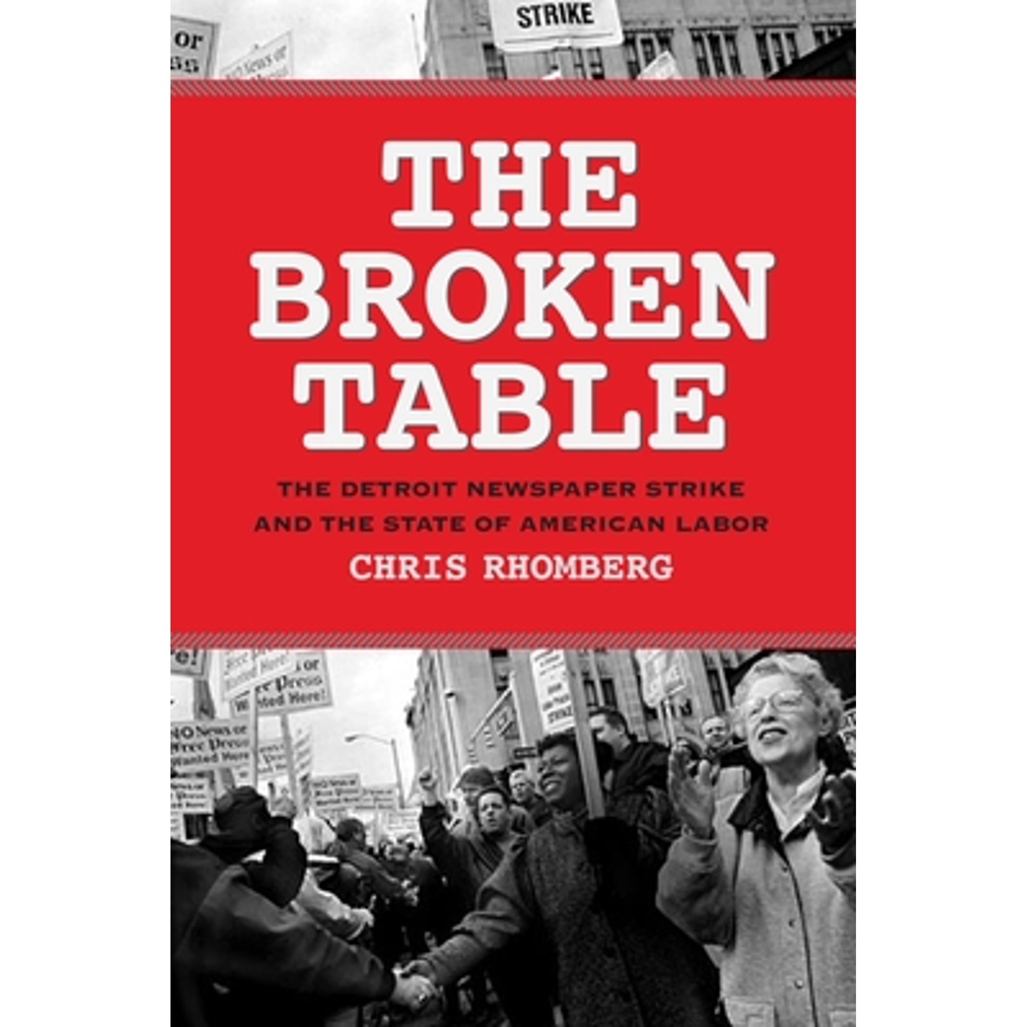 Pre-Owned The Broken Table: The Detroit Newspaper Strike and the State of American Labor ...