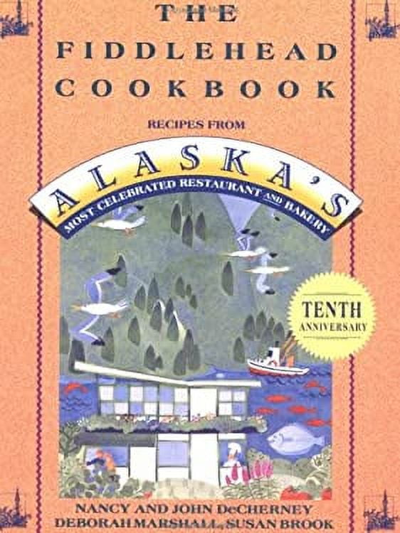 Pre-Owned The Fiddlehead Cookbook : Recipes from Alaska's Most ...