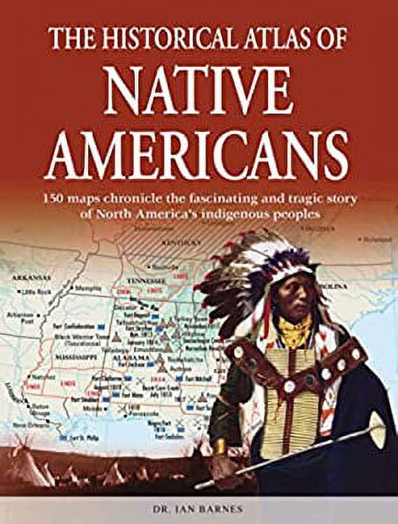 Pre-Owned The Historical Atlas of Native Americans : 150 Maps Chronicle ...