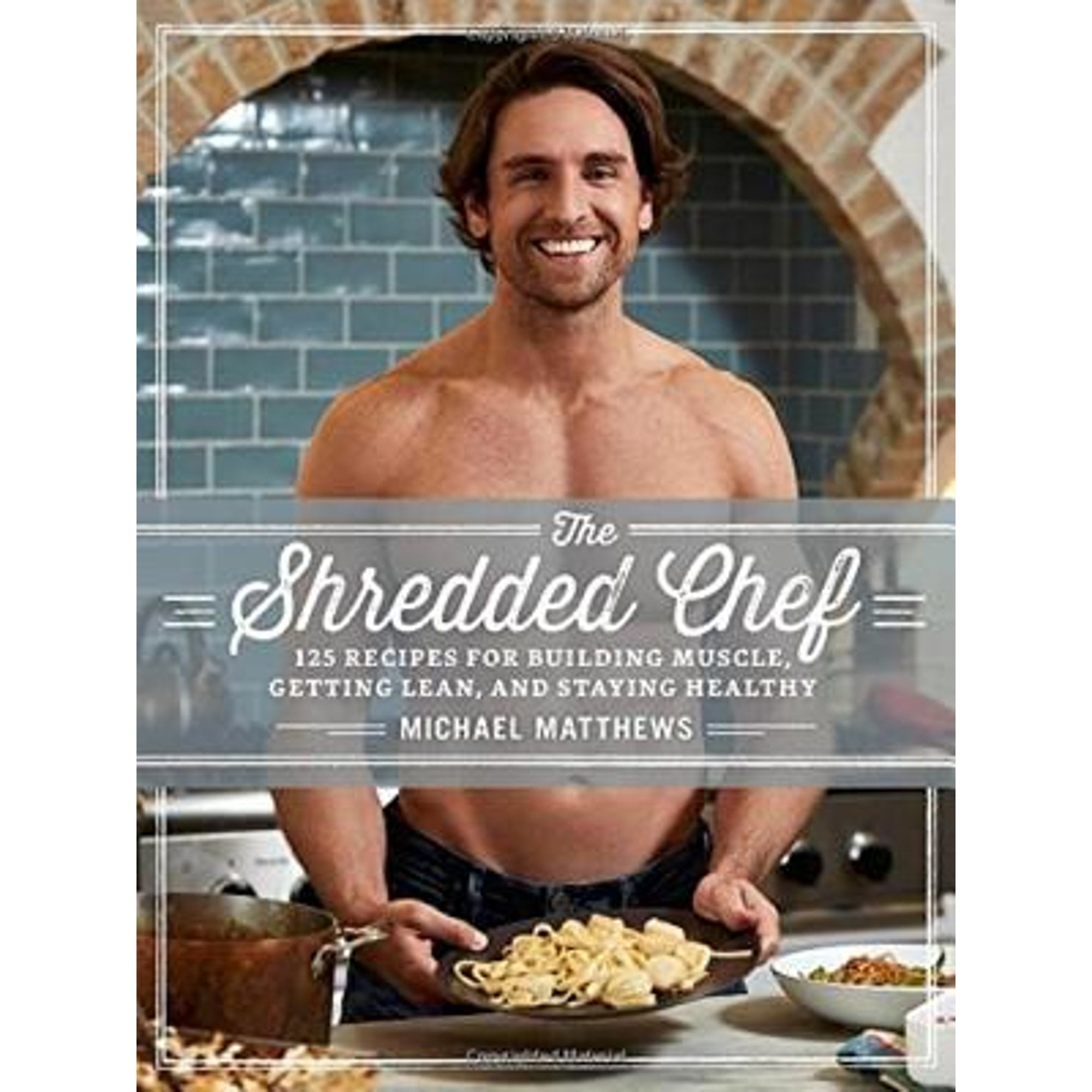 Pre-Owned The Shredded Chef: 120 Recipes for Building Muscle, Getting ...
