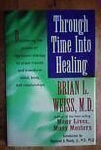 Pre-Owned Through Time into Healing : Discovering the Power of ...