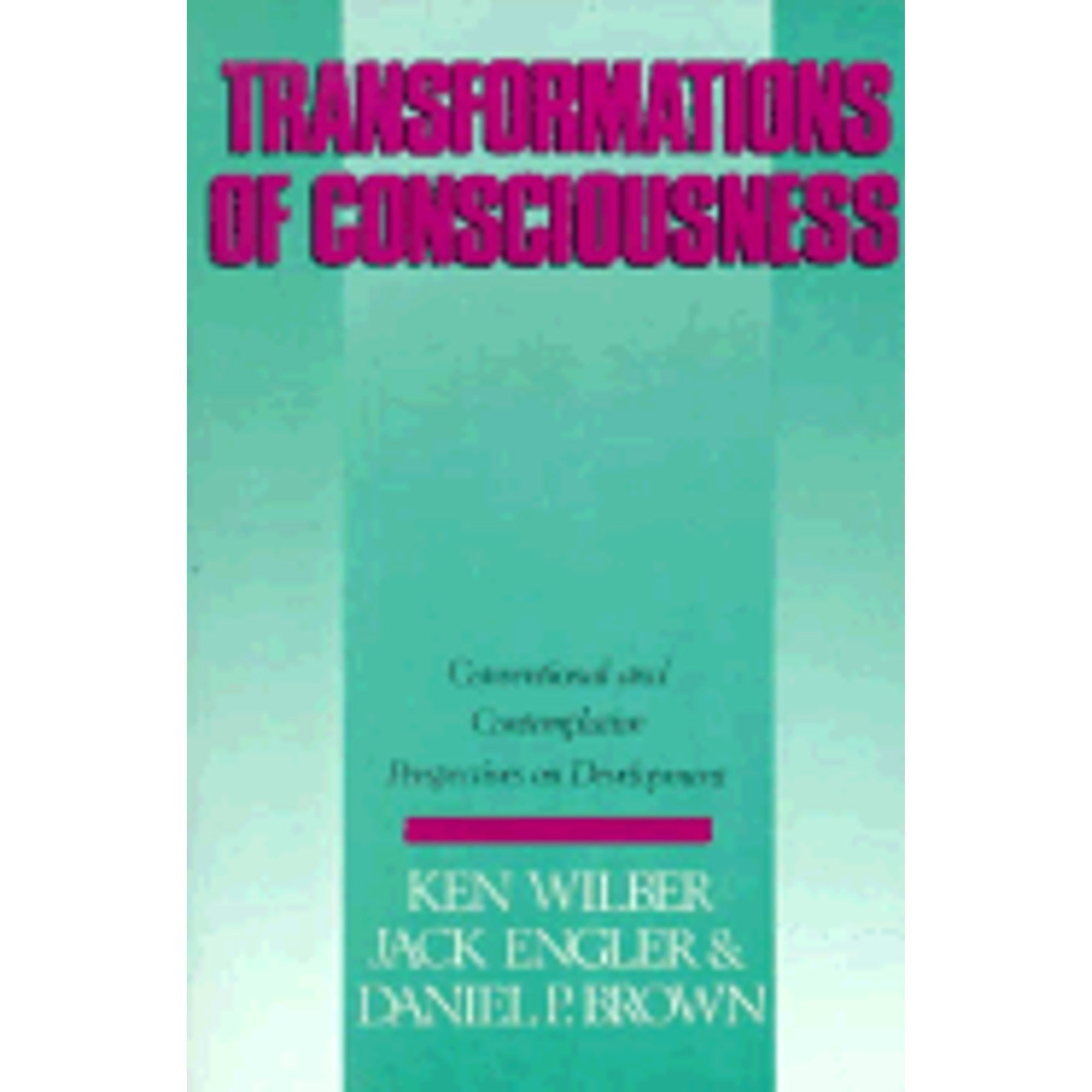 Pre-Owned Transformations of Consciousness: Conventional and Contemplative Perspectives on ...
