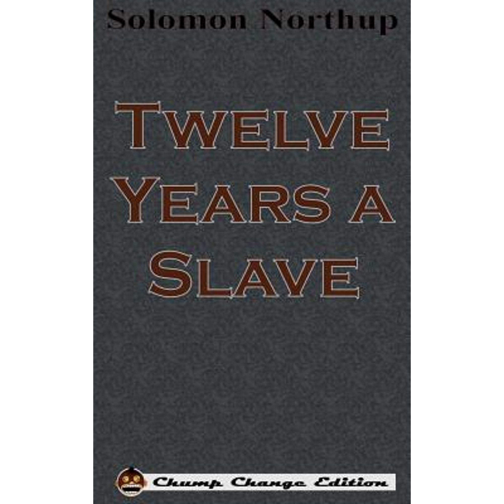 Pre-Owned Twelve Years a Slave (Chump Change Edition) (Hardcover ... Pre-Owned Twelve Years a Slave (Chump Change Edition) (Hardcover ...