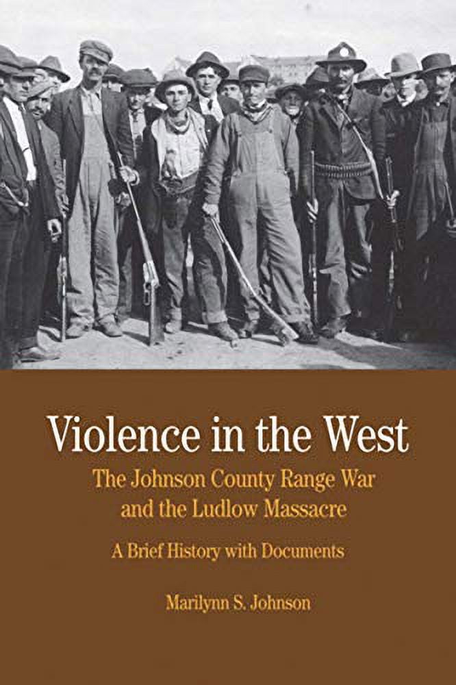Violence in the West: The Johnson County Range War and Ludlow Massacre ...