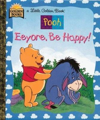 Pre-Owned Walt Disney's Winnie the Pooh: Eeyore, Be Happy! (Hardcover ...