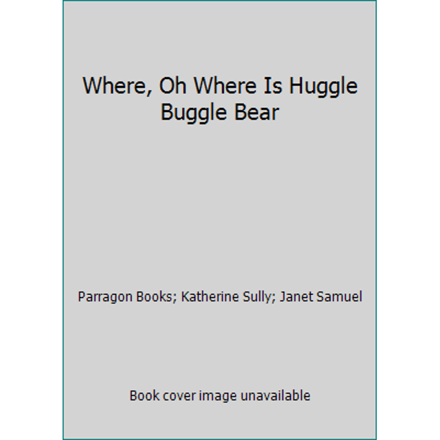 Pre-Owned Where, Oh Where Is Huggle Buggle Bear (Hardcover) 1680525506 ...