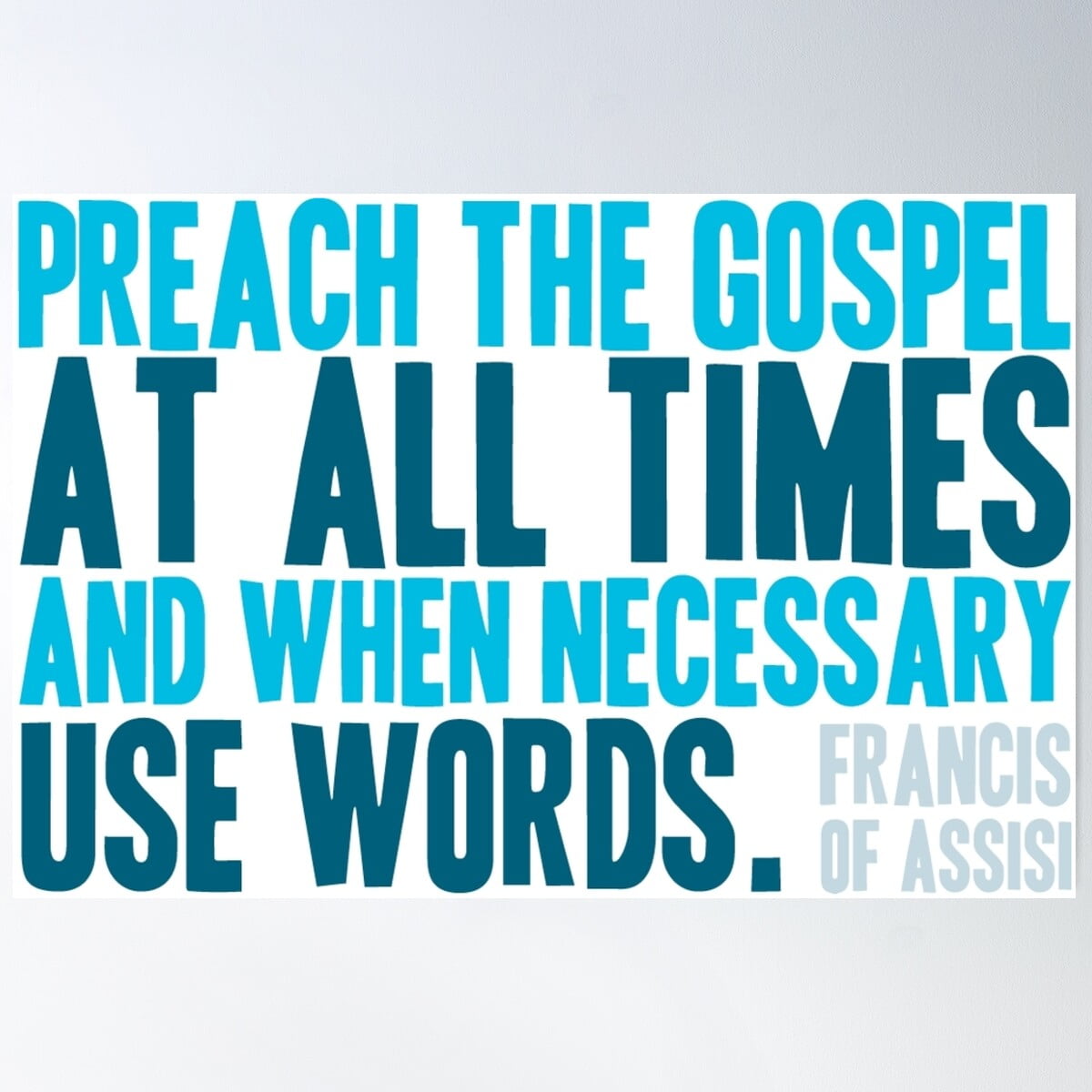Preach The Gospel At All Times And When Necessary Use Words Poster Wall ...