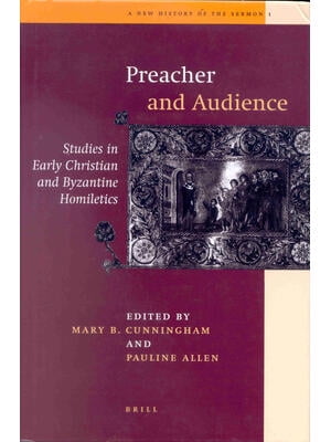 Preacher and Audience : Studies in Early Christian and Byzantine ...