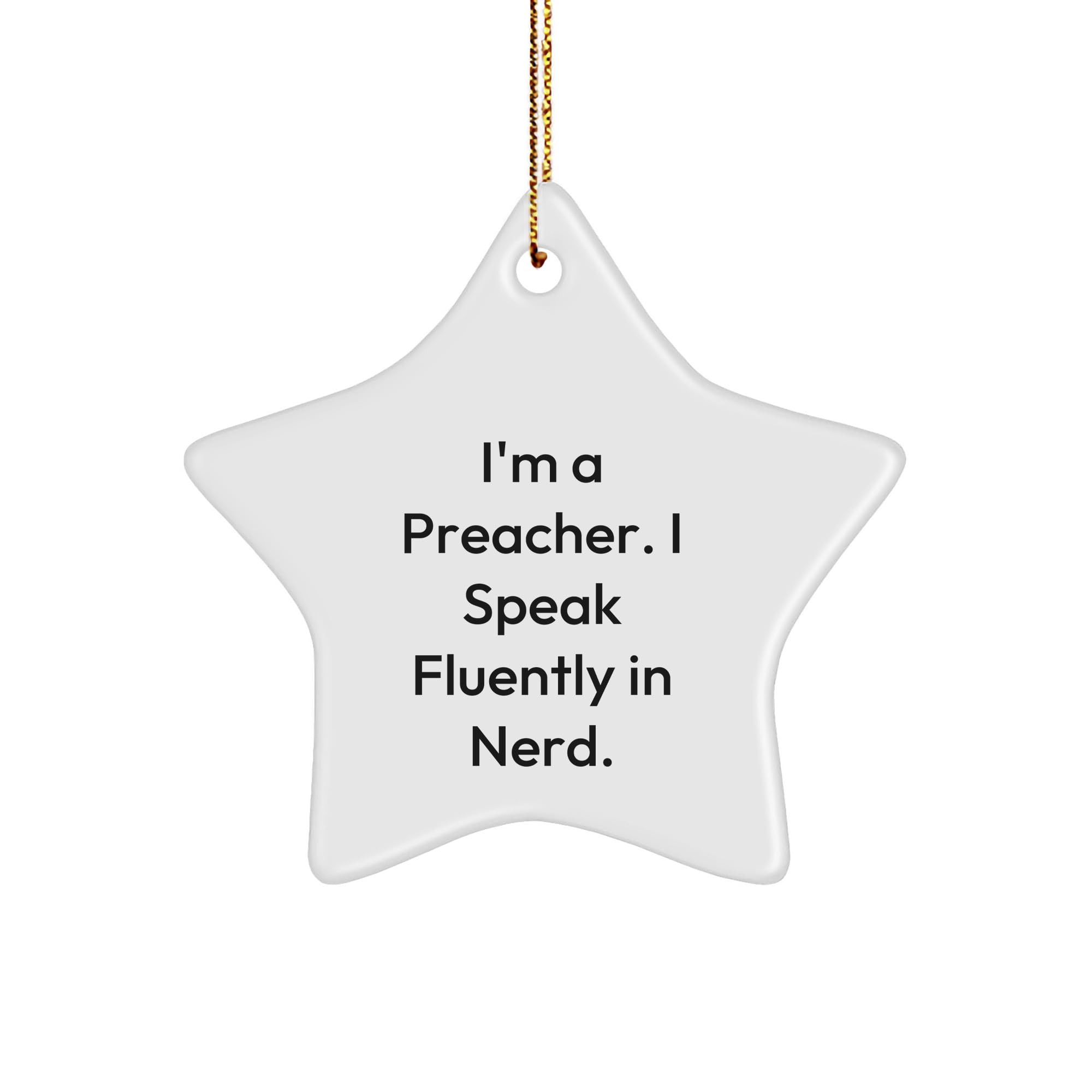Preacher's Star Ornament Gift, I'm A Preacher. I Speak Fluently in Nerd ...