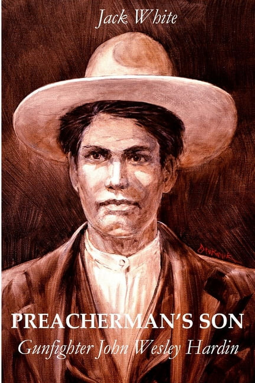 Preacherman's Son: Gunfighter John Wesley Hardin (Paperback) - Walmart.com