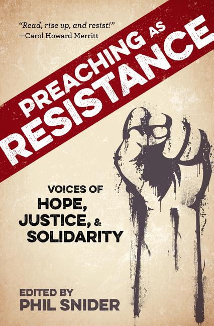 Preaching as Resistance: Voices of Hope, Justice, and Solidarity ...