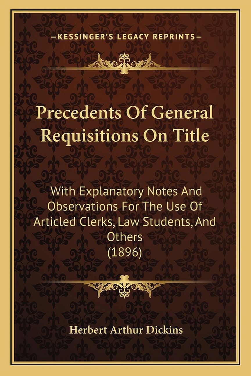 Precedents Of General Requisitions On Title : With Explanatory Notes ...