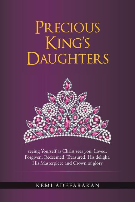 Precious King?s Daughters : Seeing Yourself As Christ Sees You - Walmart.com