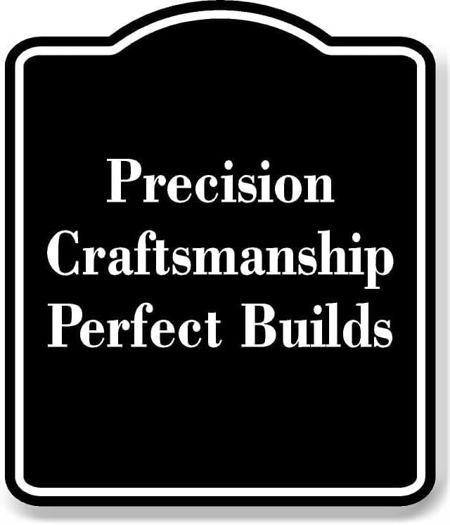 Precision Craftsmanship Perfect Builds BLACK Aluminum Composite Sign 15 ...