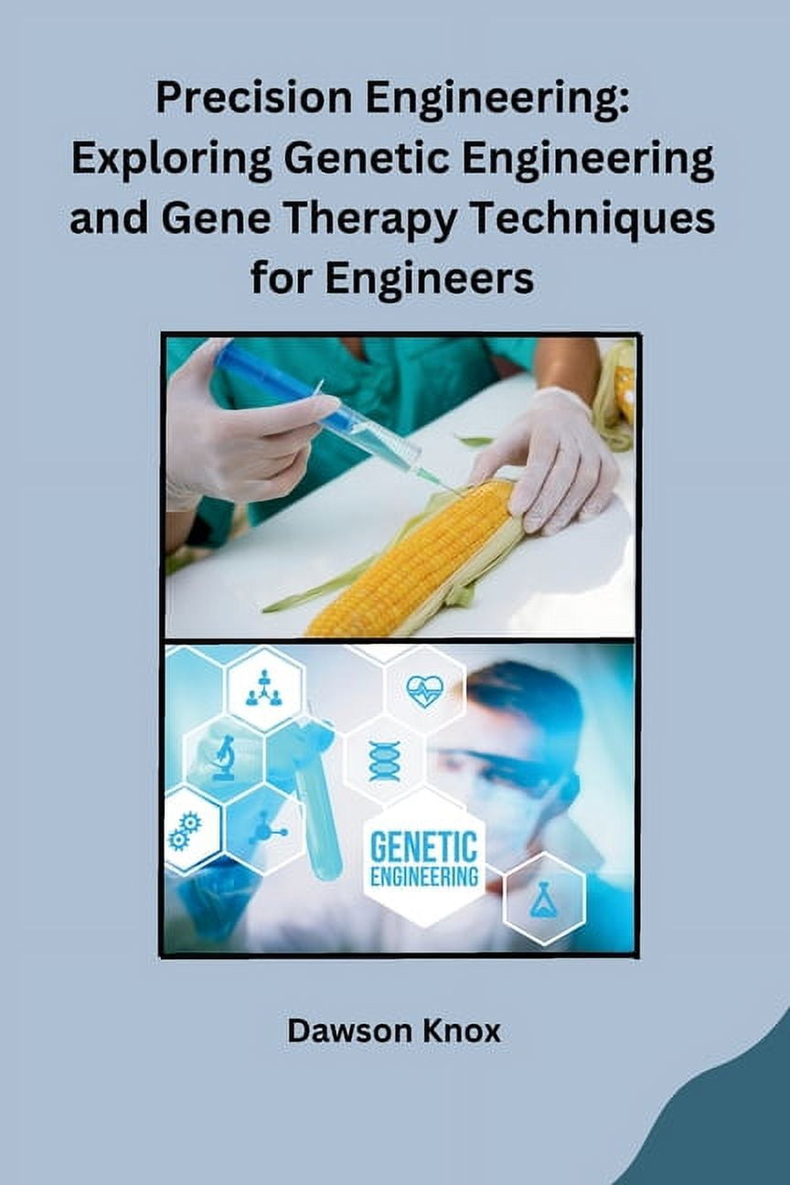 Precision Engineering: Exploring Genetic Engineering and Gene Therapy ...