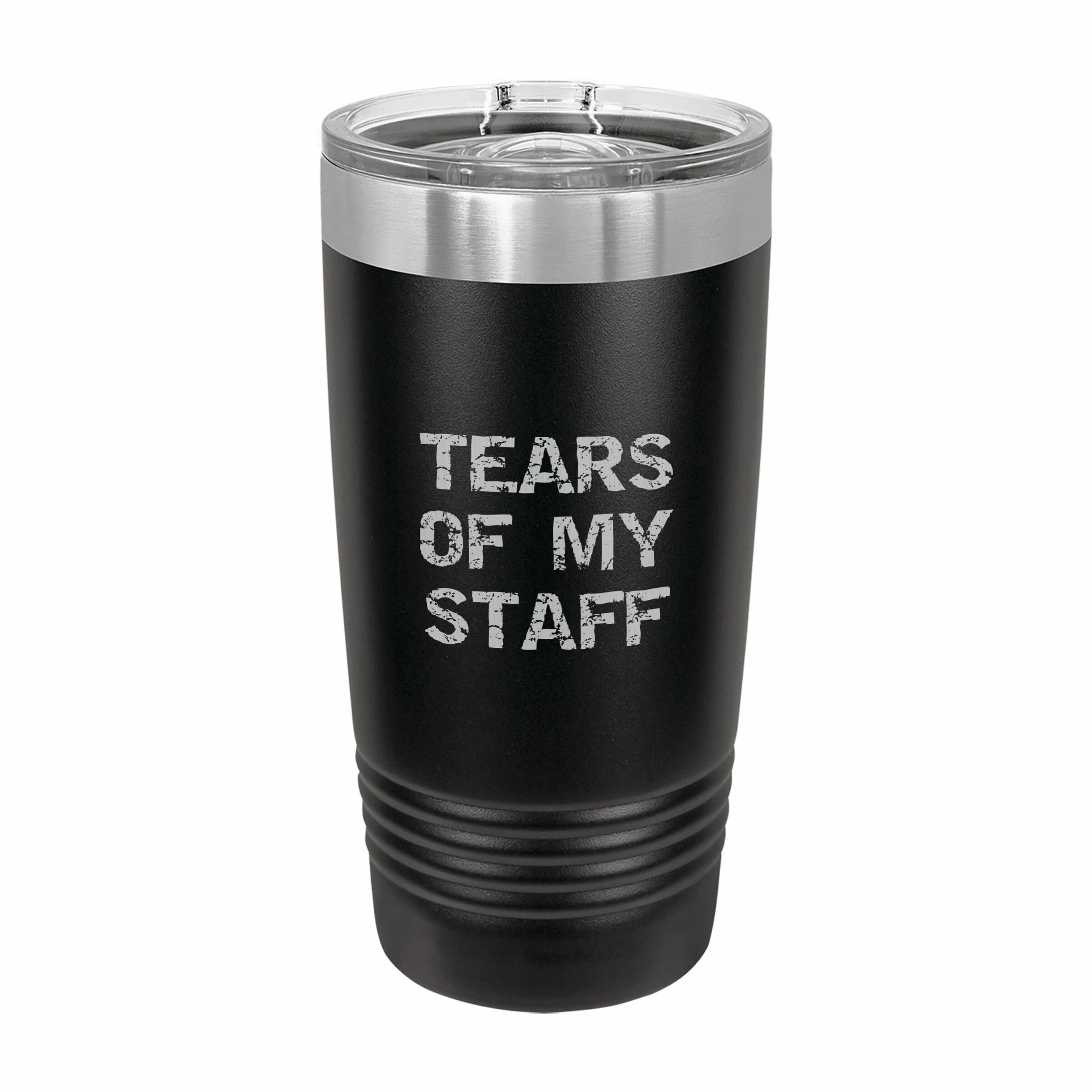 PrecisionNC Funny Tumblers Tears of my Staff Engraved Stainless Steel ...