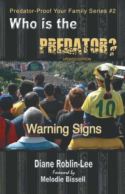 Predator-Proof Your Family: Who Is the Predator?: Warning Signs ...