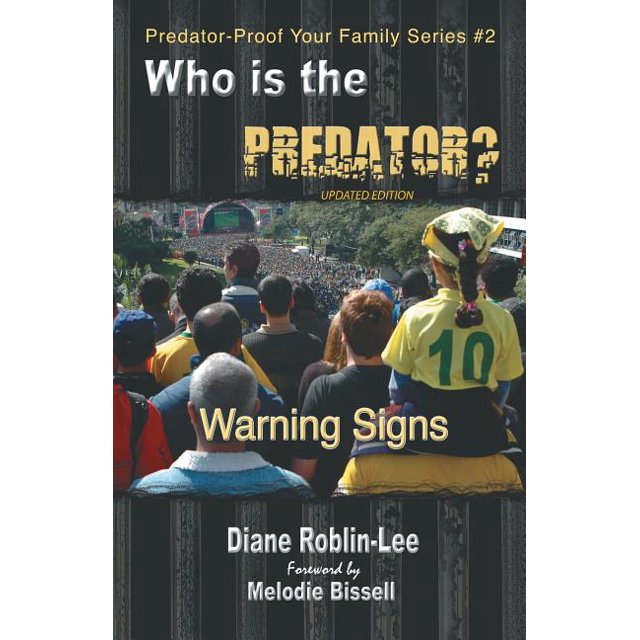 Predator-Proof Your Family: Who Is the Predator?: Warning Signs ...