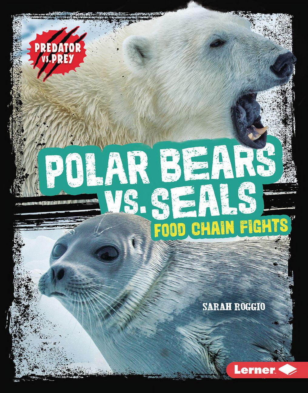 Predator vs. Prey Polar Bears vs. Seals: Food Chain Fights, (Hardcover ...