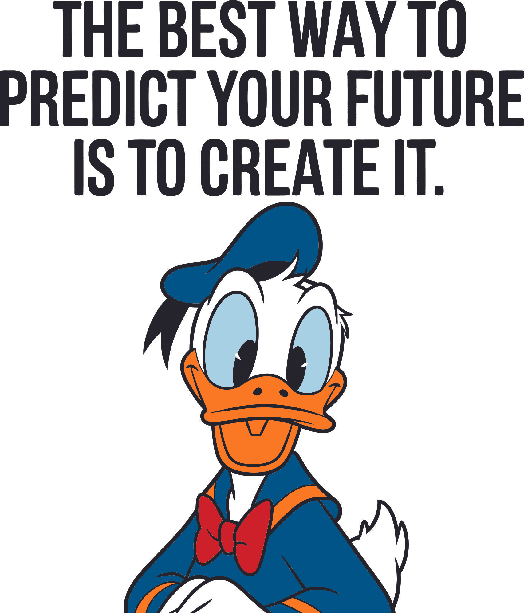 To Predict Your Future Create It White Sailor Duck Positive Mantra ...
