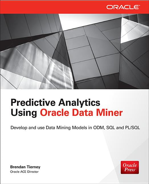 Predictive Analytics Using Oracle Data Miner Develop And Use Data Mining Models In Oracle Data