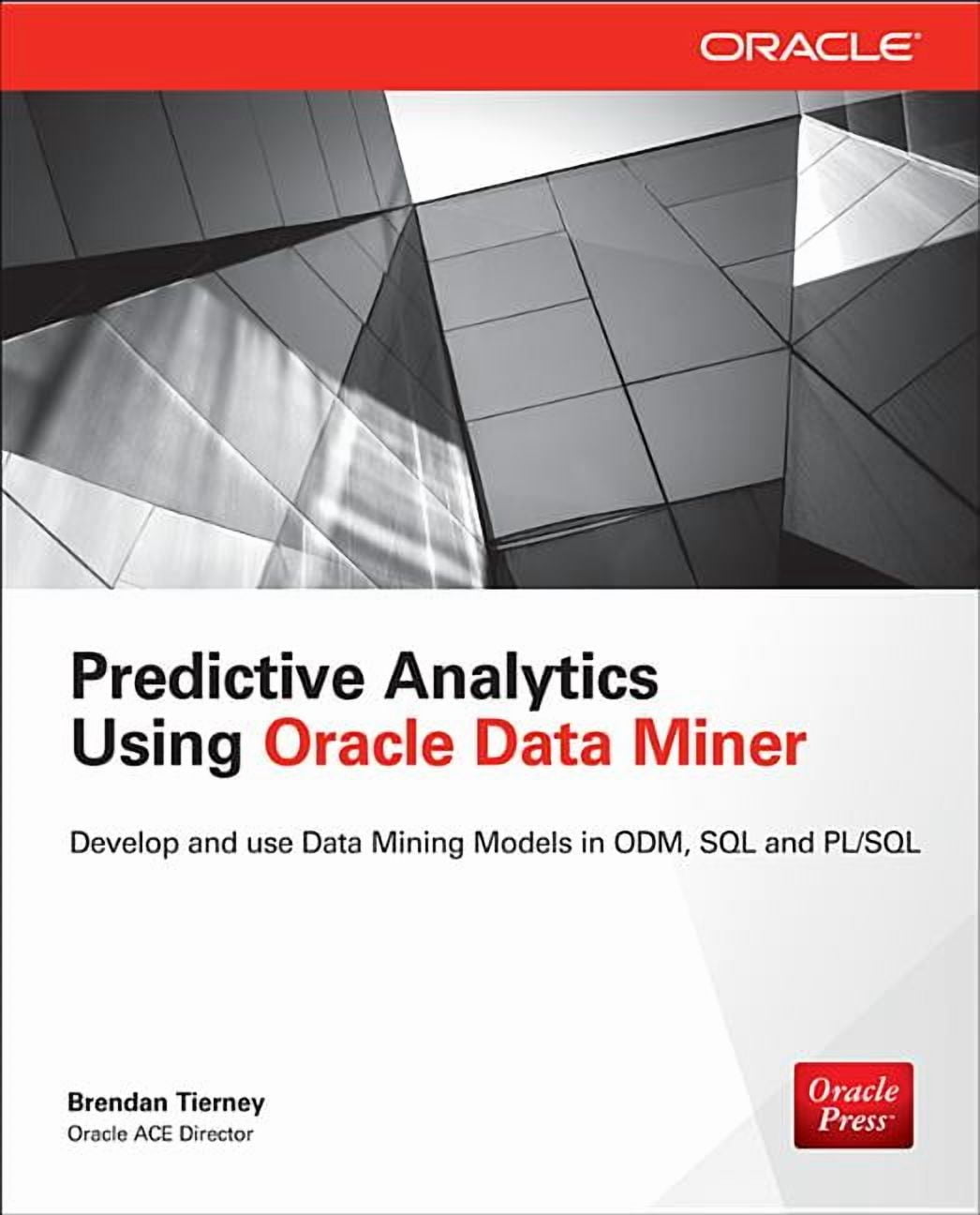 Predictive Analytics Using Oracle Data Miner: Develop & Use Data Mining ...