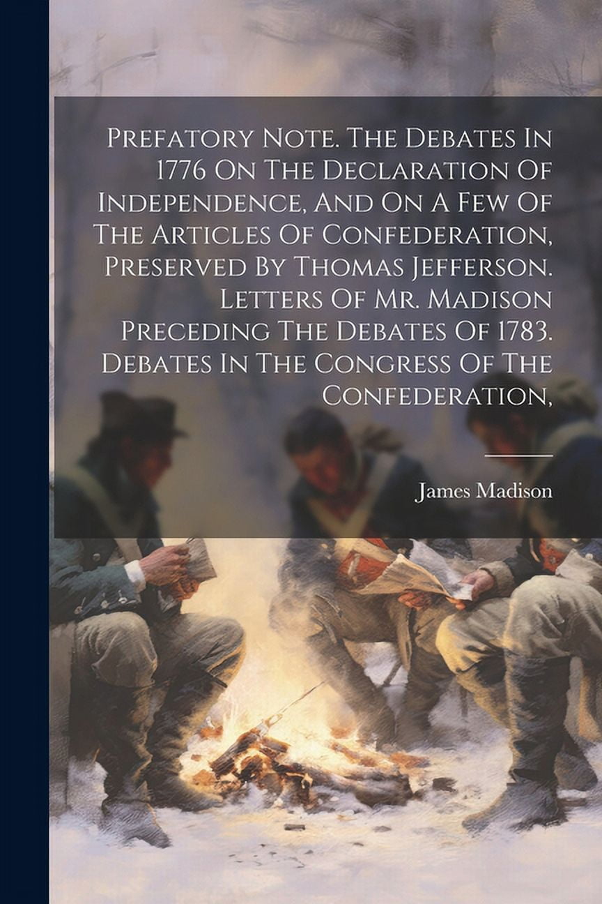 Prefatory Note. The Debates In 1776 On The Declaration Of Independence ...
