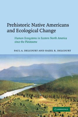 Pre-Owned Prehistoric Native Americans and Ecological Change: Human ...
