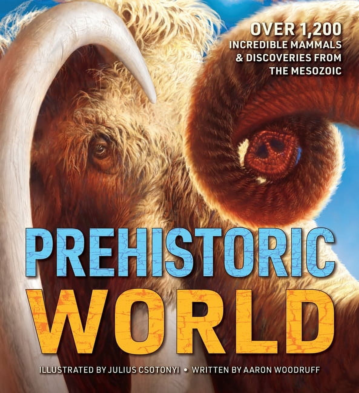 Prehistoric World: 1,200 Incredible Mammals and Discoveries from the ...
