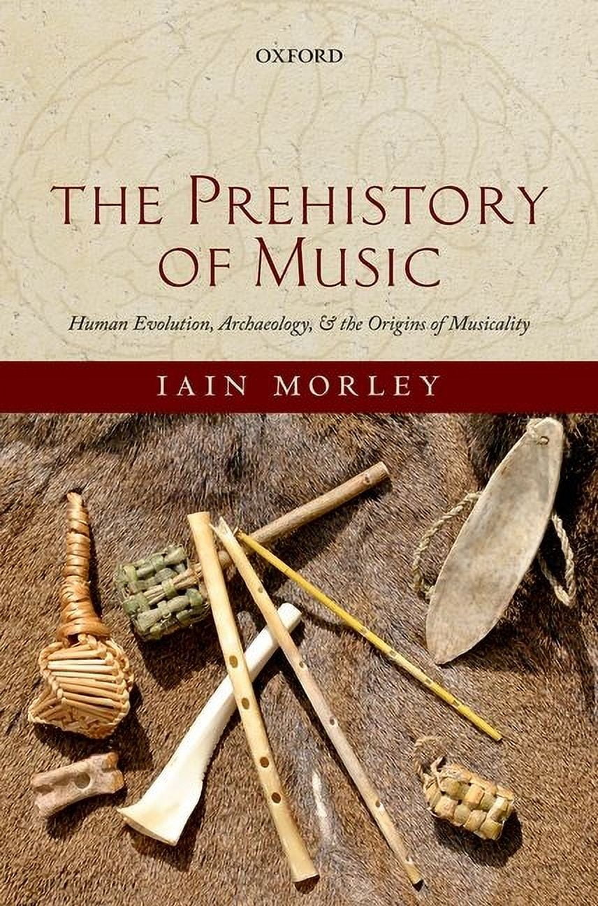 Prehistory of Music : Human Evolution, Archaeology, and the Origins of ...