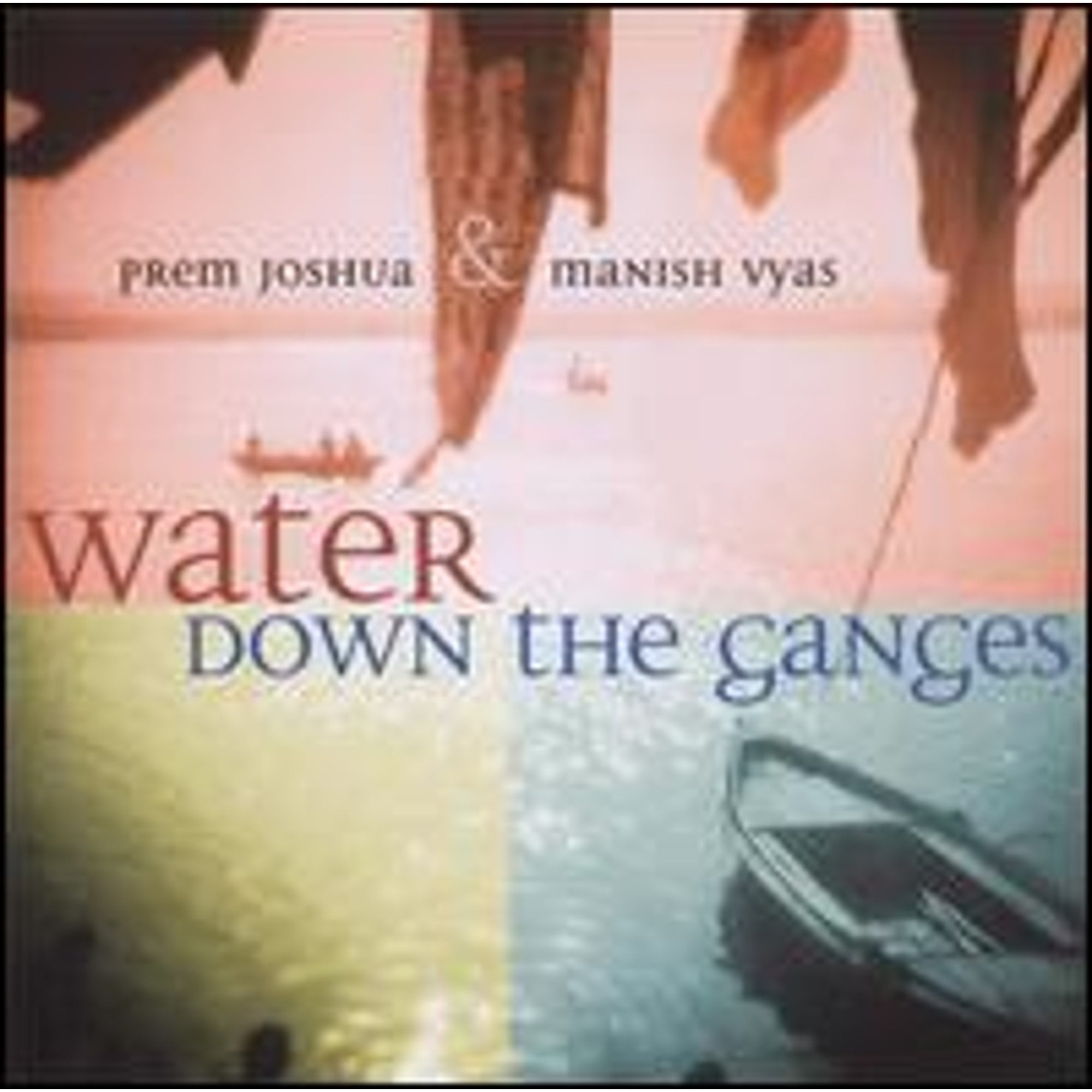 Pre-Owned Prem Joshua - Water Down the Ganges - New Age - CD - Walmart.com