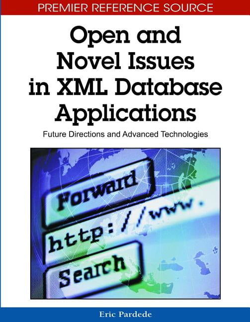 Premier Reference Source: Open and Novel Issues in XML Database ... Premier Reference Source: Open and Novel Issues in XML Database ...