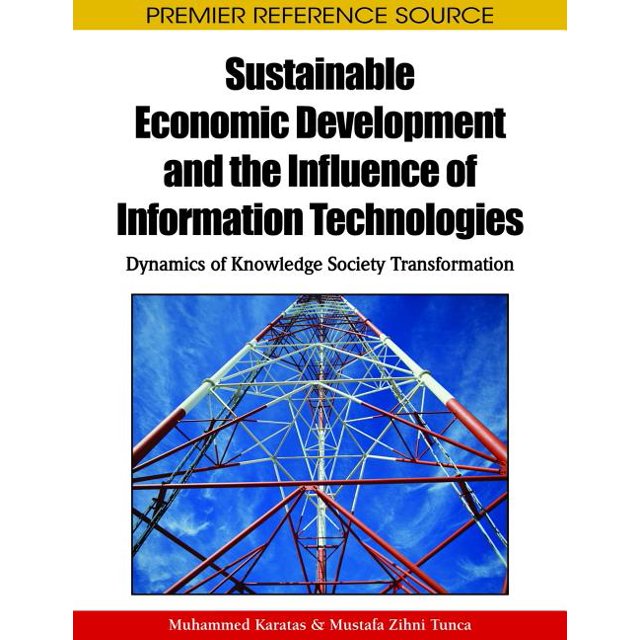 Premier Reference Source: Sustainable Economic Development and the Influence of Information ...