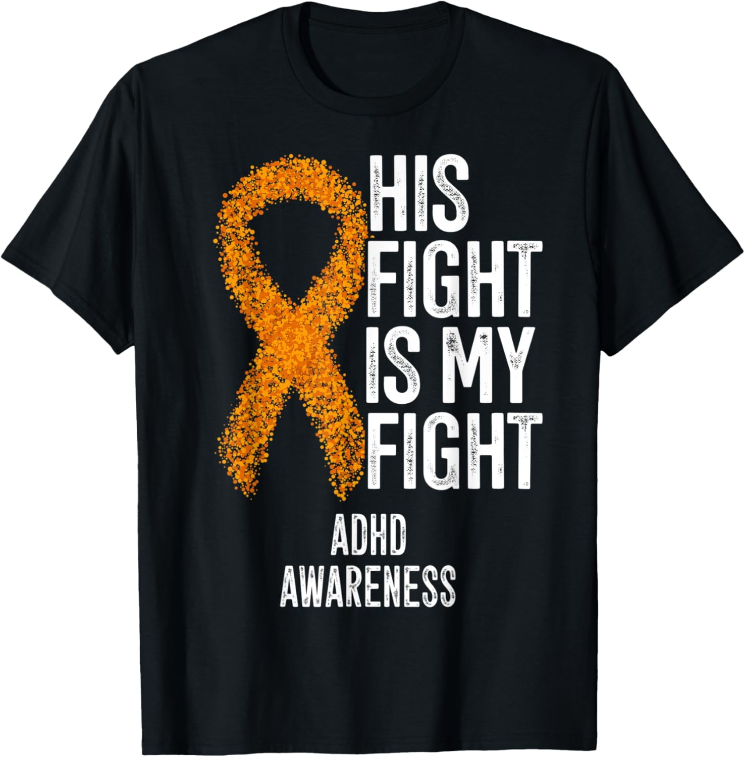 Premium Comfort - ADD His Fight Is My Fight ADHD Awareness T-Shirt ...