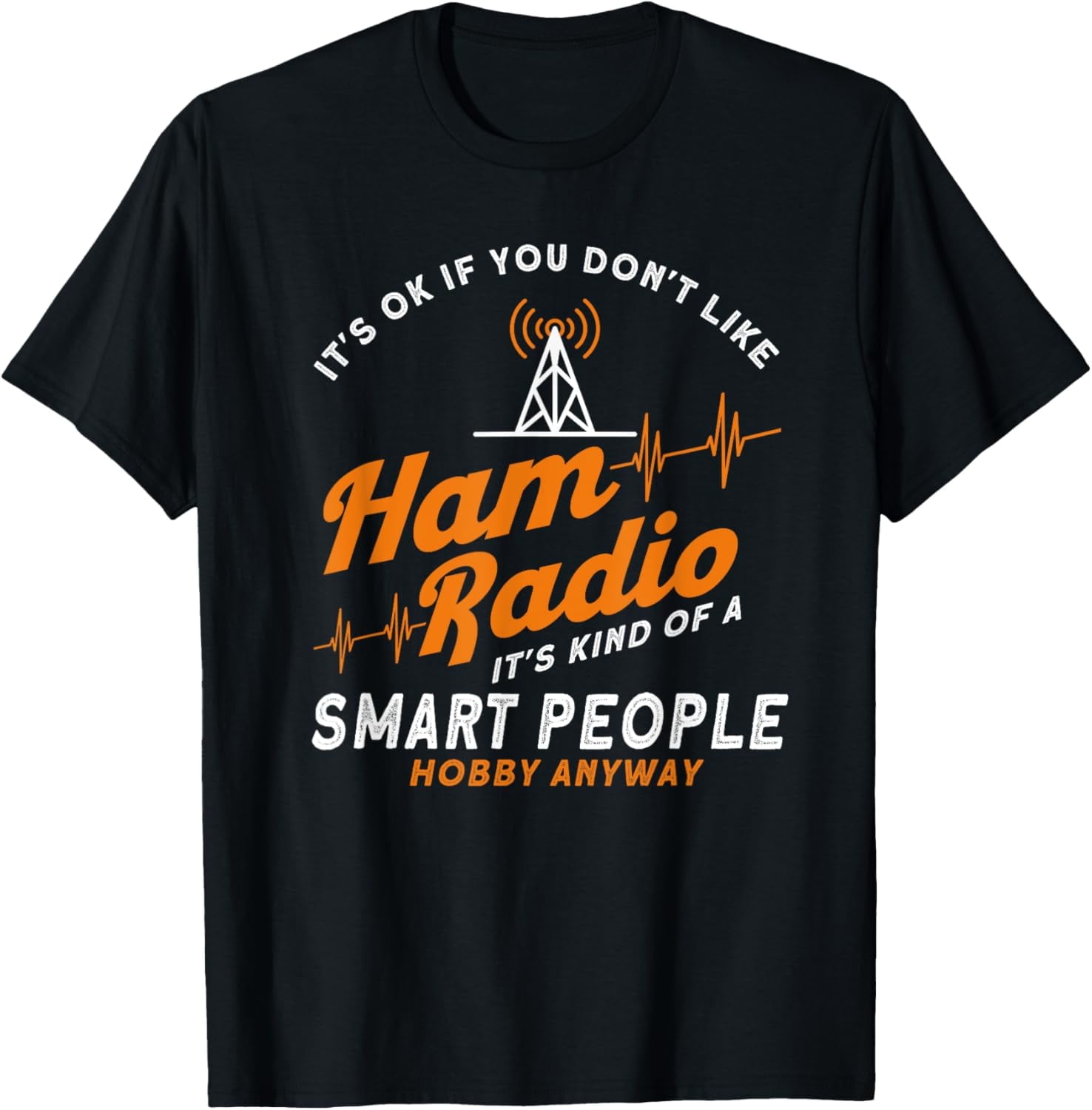 Premium Comfort - Amateur Radio Smart People Hobby Anyway Ham Radio T ...