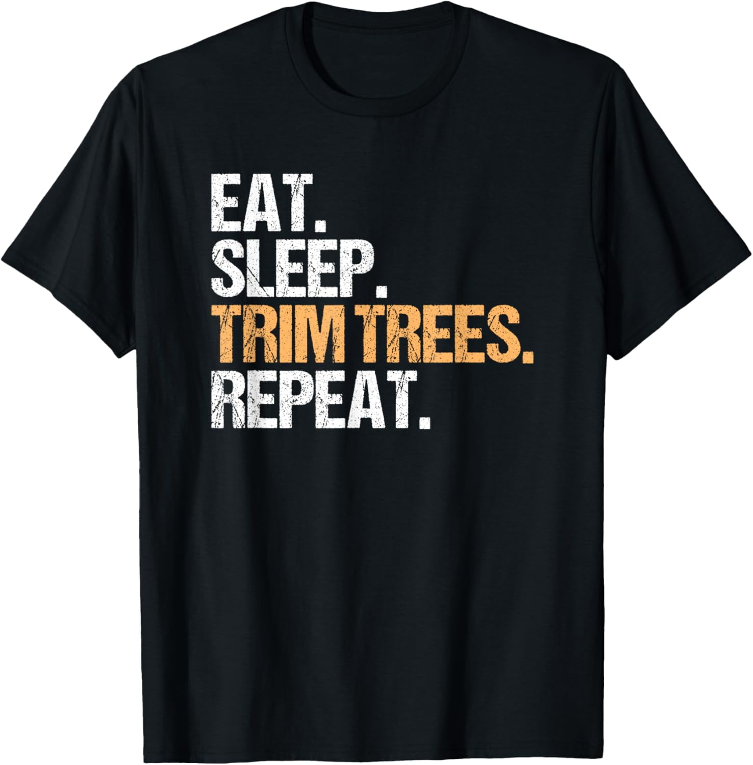 Premium Comfort - Arborist Tree Pruner Tree Climber Eat Sleep Tree ...