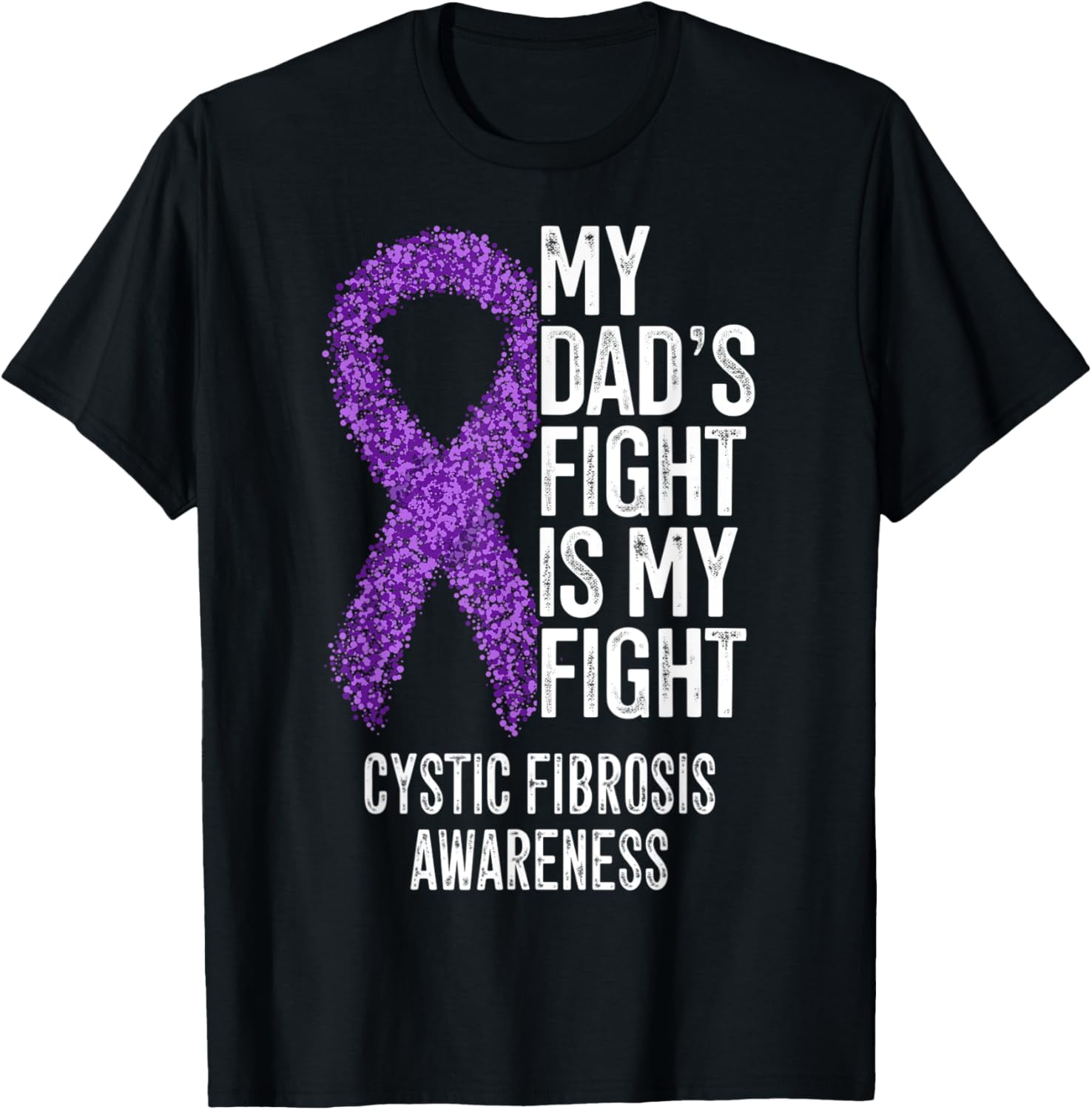 Premium Comfort - CF My Dad's Fight Is My Fight Cystic Fibrosis ...