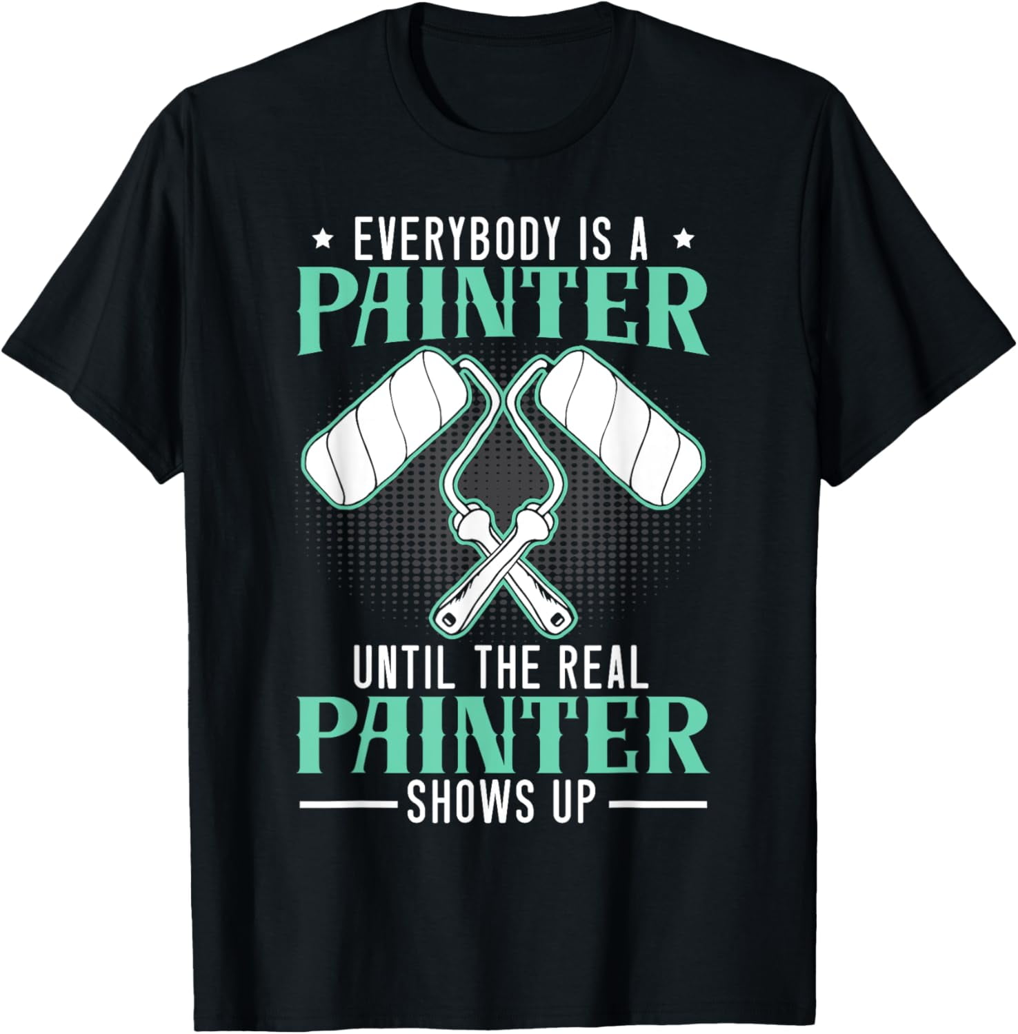 Premium Comfort - Everybody Is A Painter Until The Real Painter Shows ...