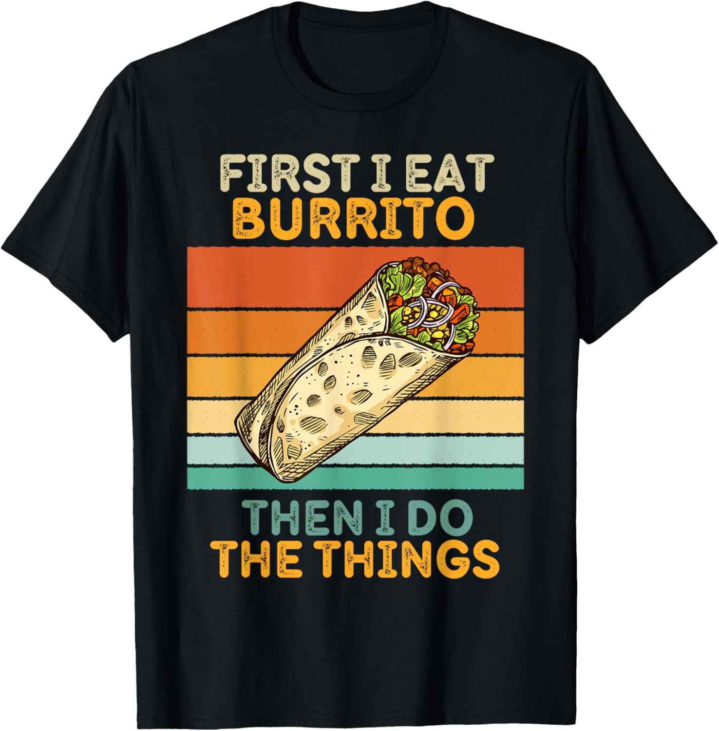 Premium Comfort - First I Eat Burrito Then I Do The Things Vintage ...