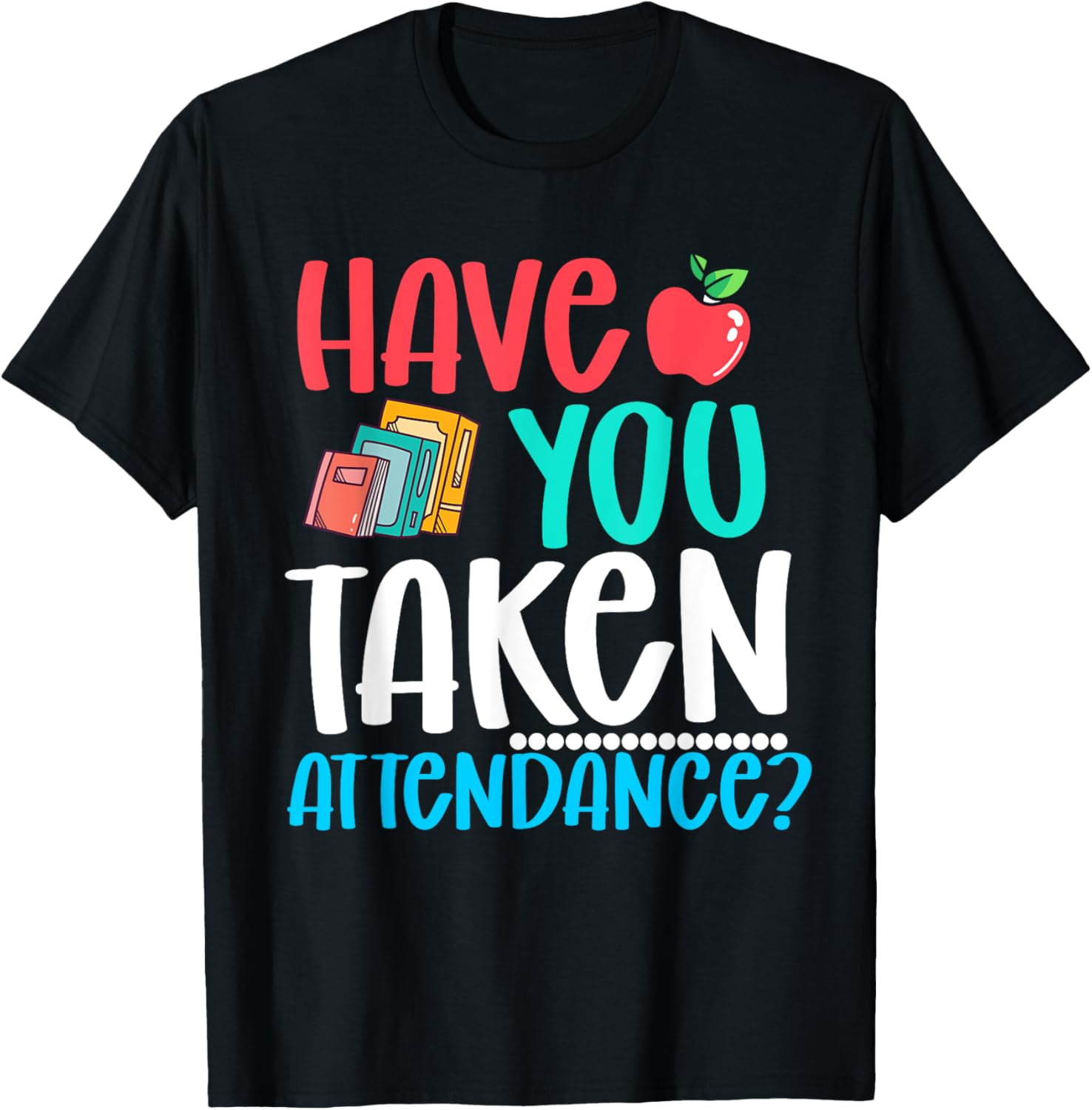 Premium Comfort - Have You Taken Attendance funny Attendance School ...