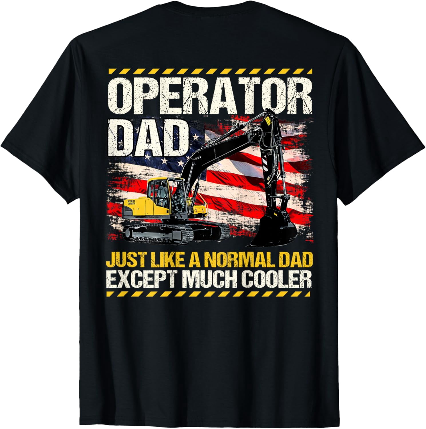 Premium Comfort - Heavy Equipment Operator Dad Design On Back Of ...