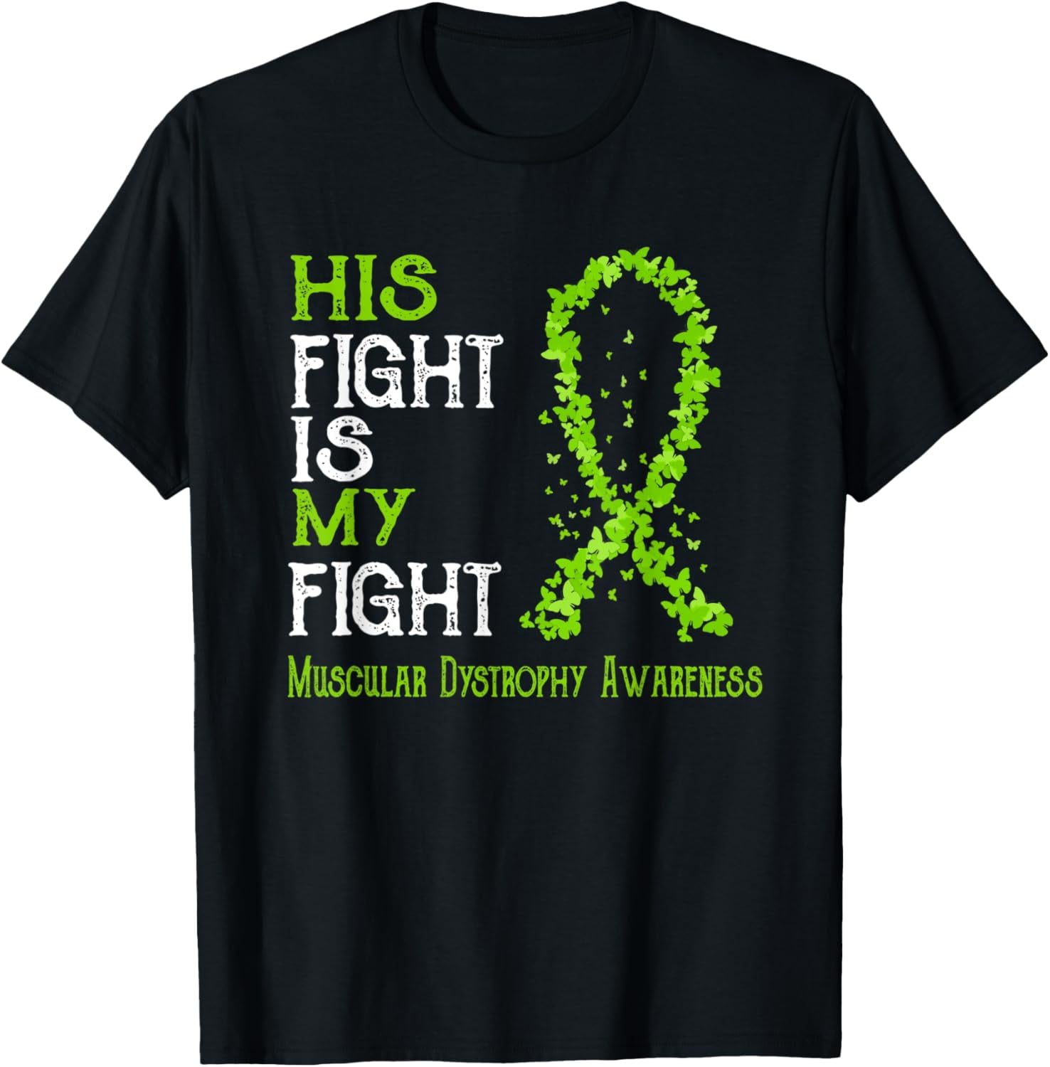 Premium Comfort - His Fight Is My Fight Muscular Dystrophy Awareness T ...