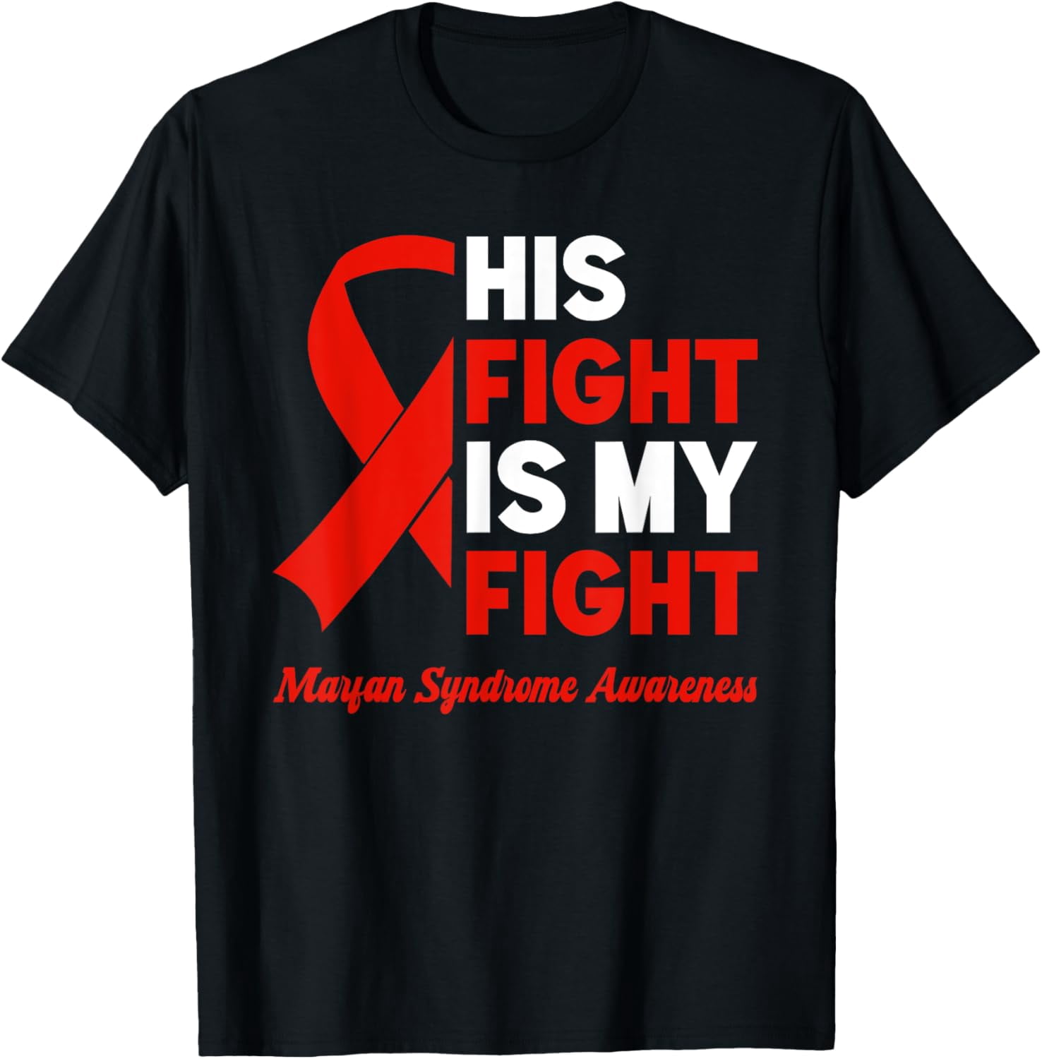 Premium Comfort - His Fight My Fight Marfan Syndrome Awareness T-Shirt ...