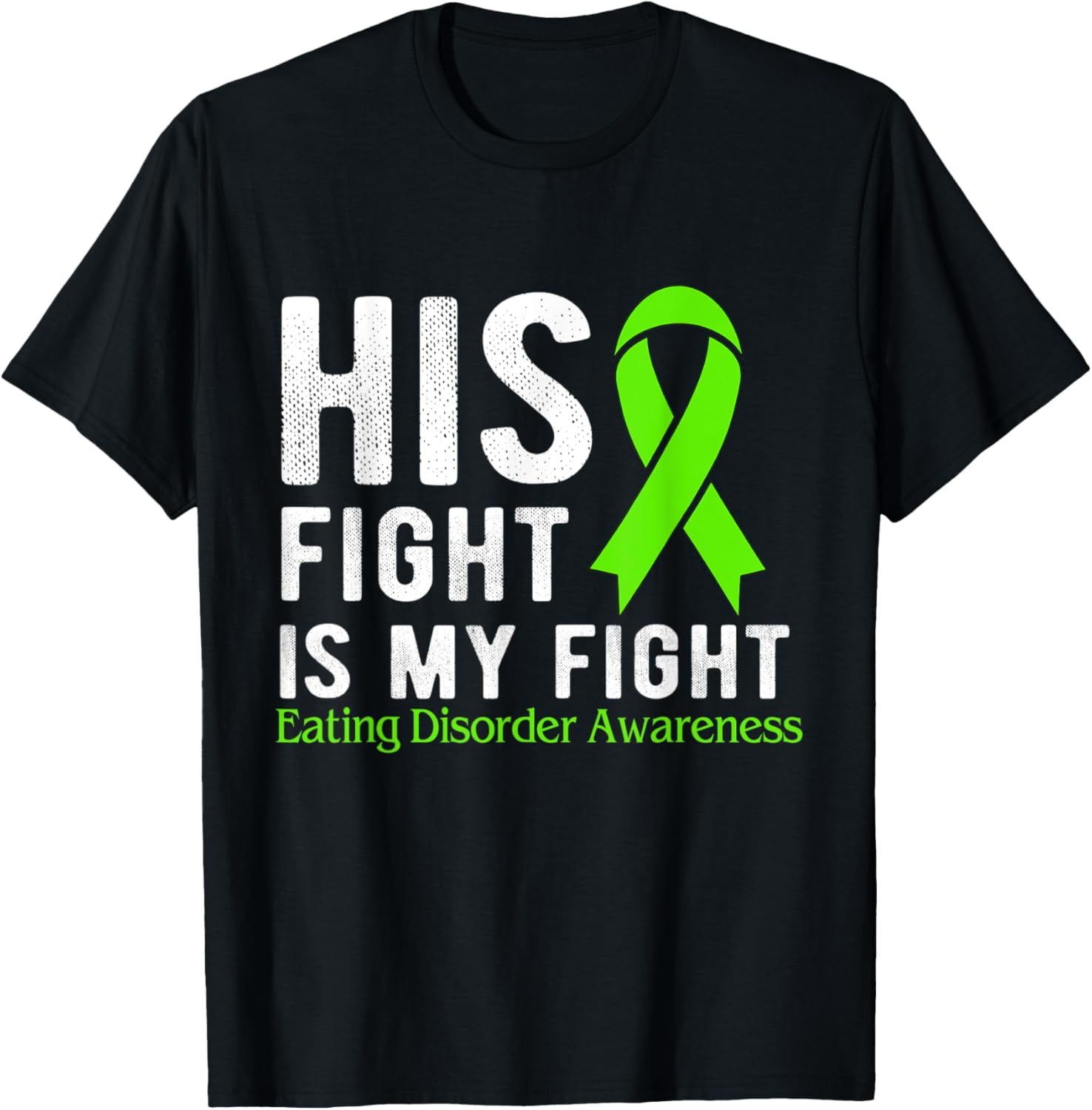 men and women can wear， His fight is my fight Eating Disorder T-Shirt ...