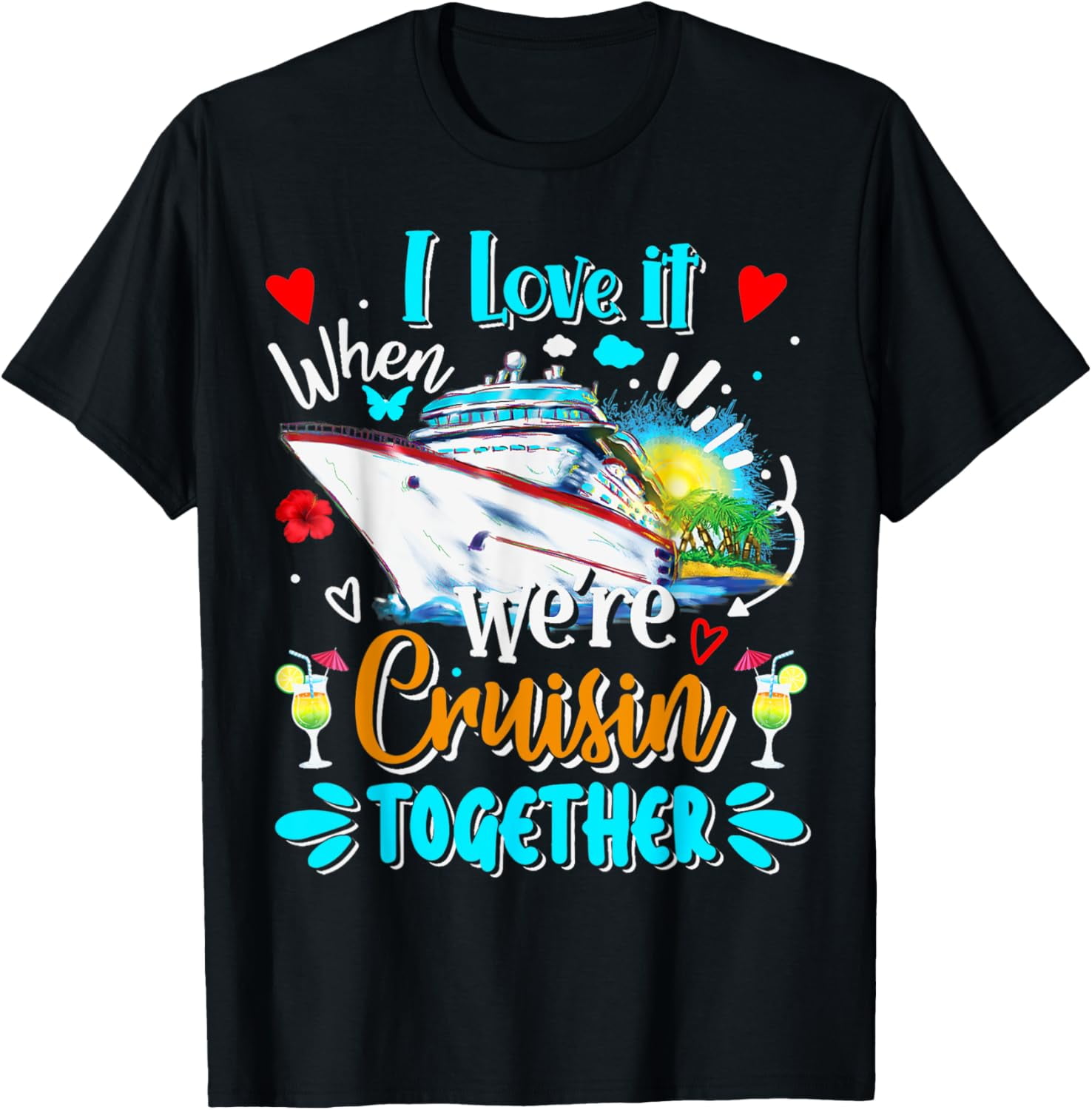 Premium Comfort - I Love It When We Are Cruisin Together Funny Cruise ...