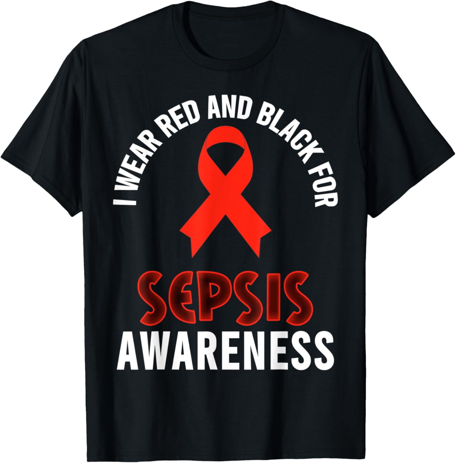 Premium Comfort - I Wear Red And Black For Sepsis Awareness - Sepsis ...