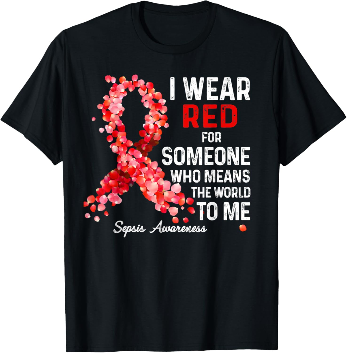 Premium Comfort - I Wear Red For Someone Special Sepsis Awareness T ...